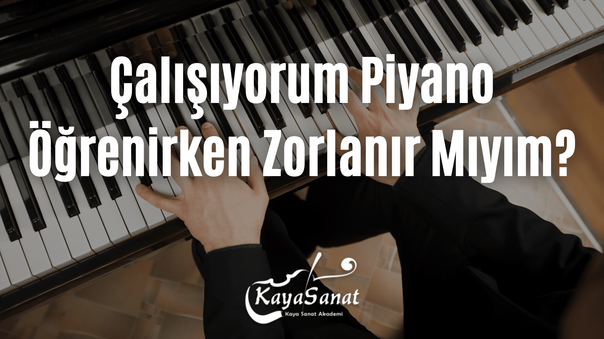 Piyano Çalmak Zor Mu? - Kaya Sanat Akademi